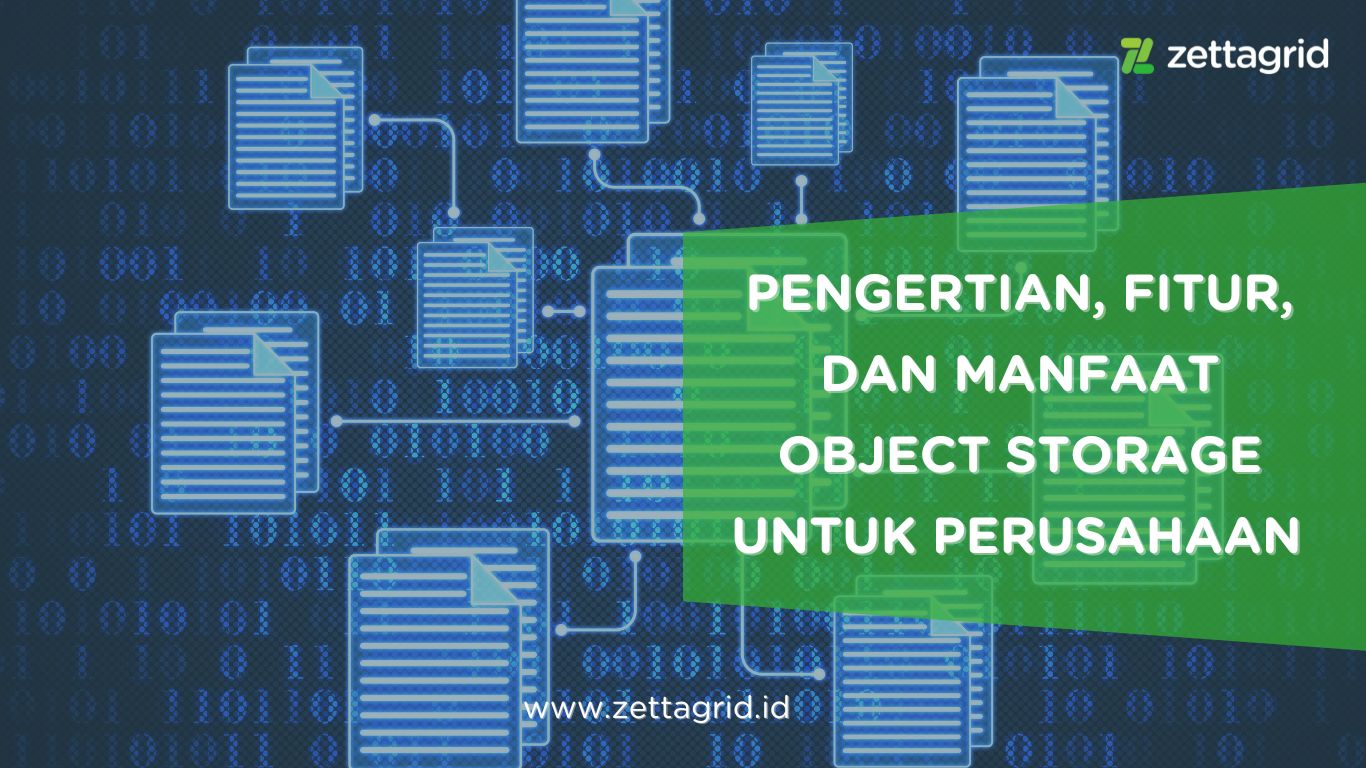 Object Storage: Pengertian, Fitur, dan Manfaat untuk Perusahaan - Cloud Service Provider ...